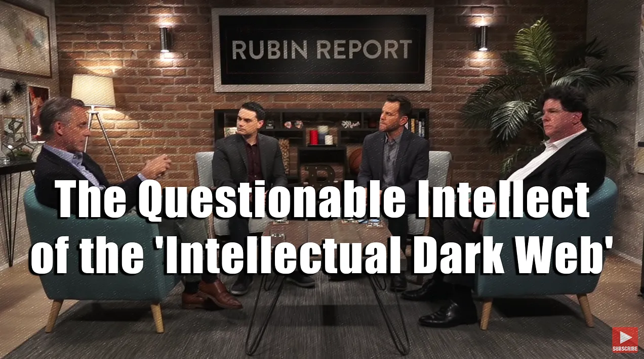 The Questionable Intellect of the ‘Intellectual Dark Web’ - Sometimes ...